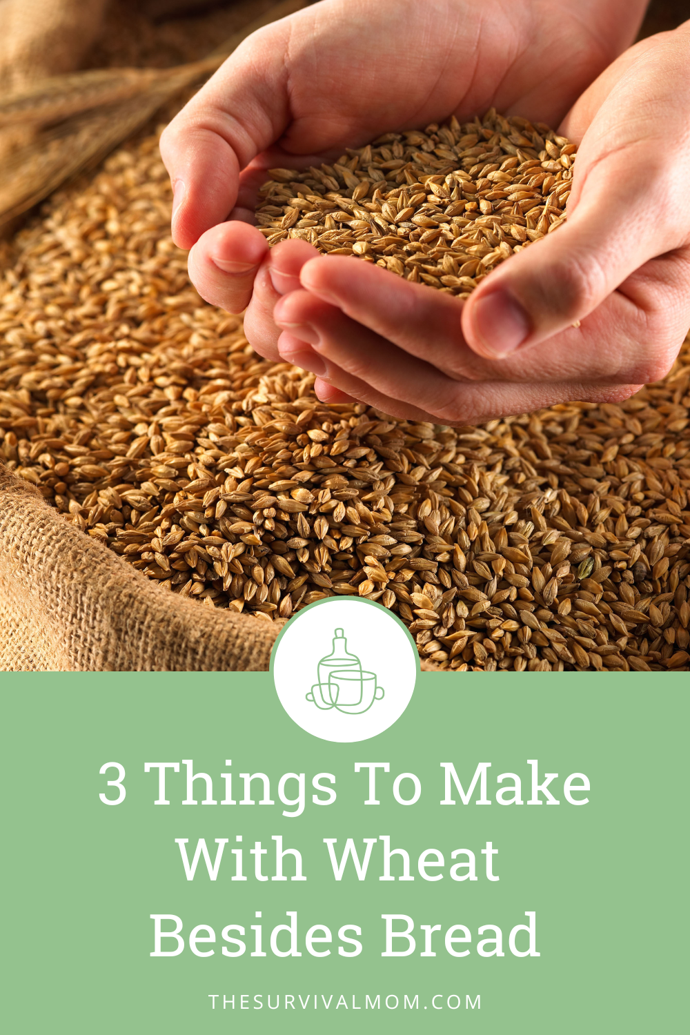3 Things To Make With Wheat Besides Bread - The Survival Mom