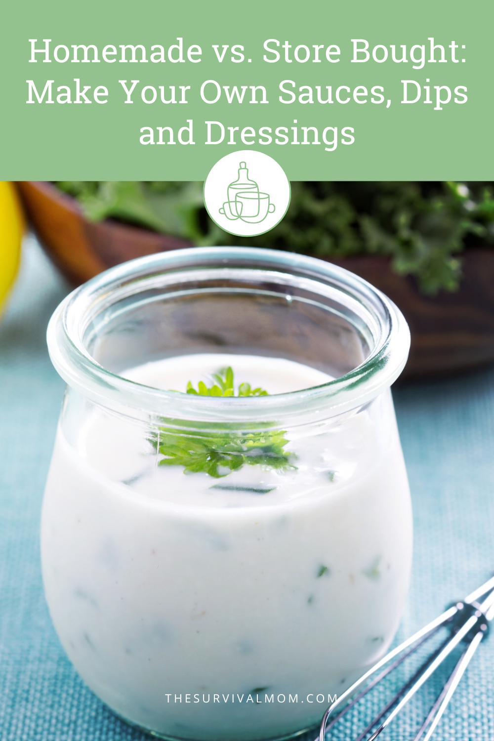 Homemade vs. Store Bought: Make Your Own Sauces, Dips and Dressings ...