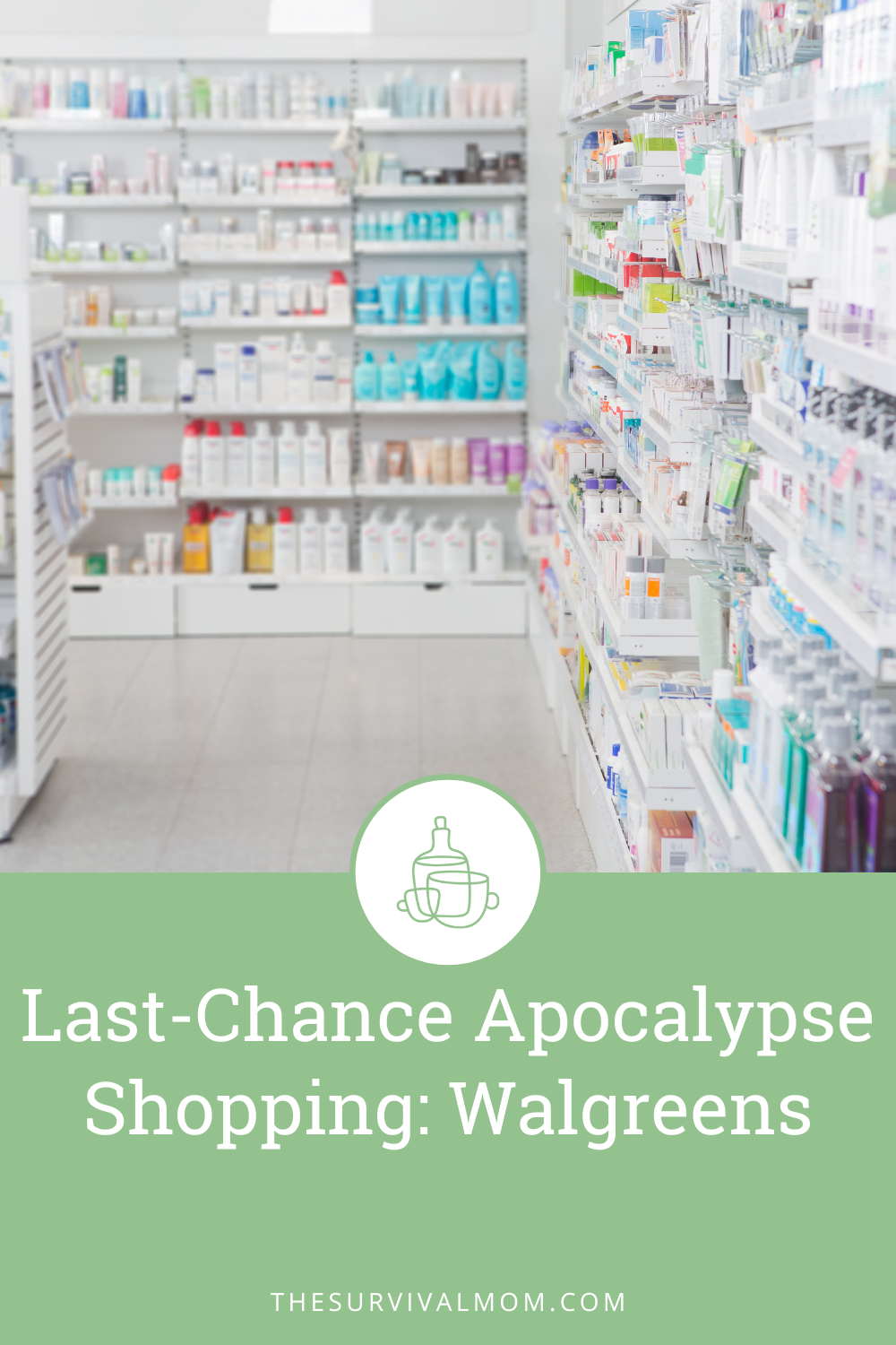 Last-Chance Apocalypse Shopping: Walgreens - The Survival Mom