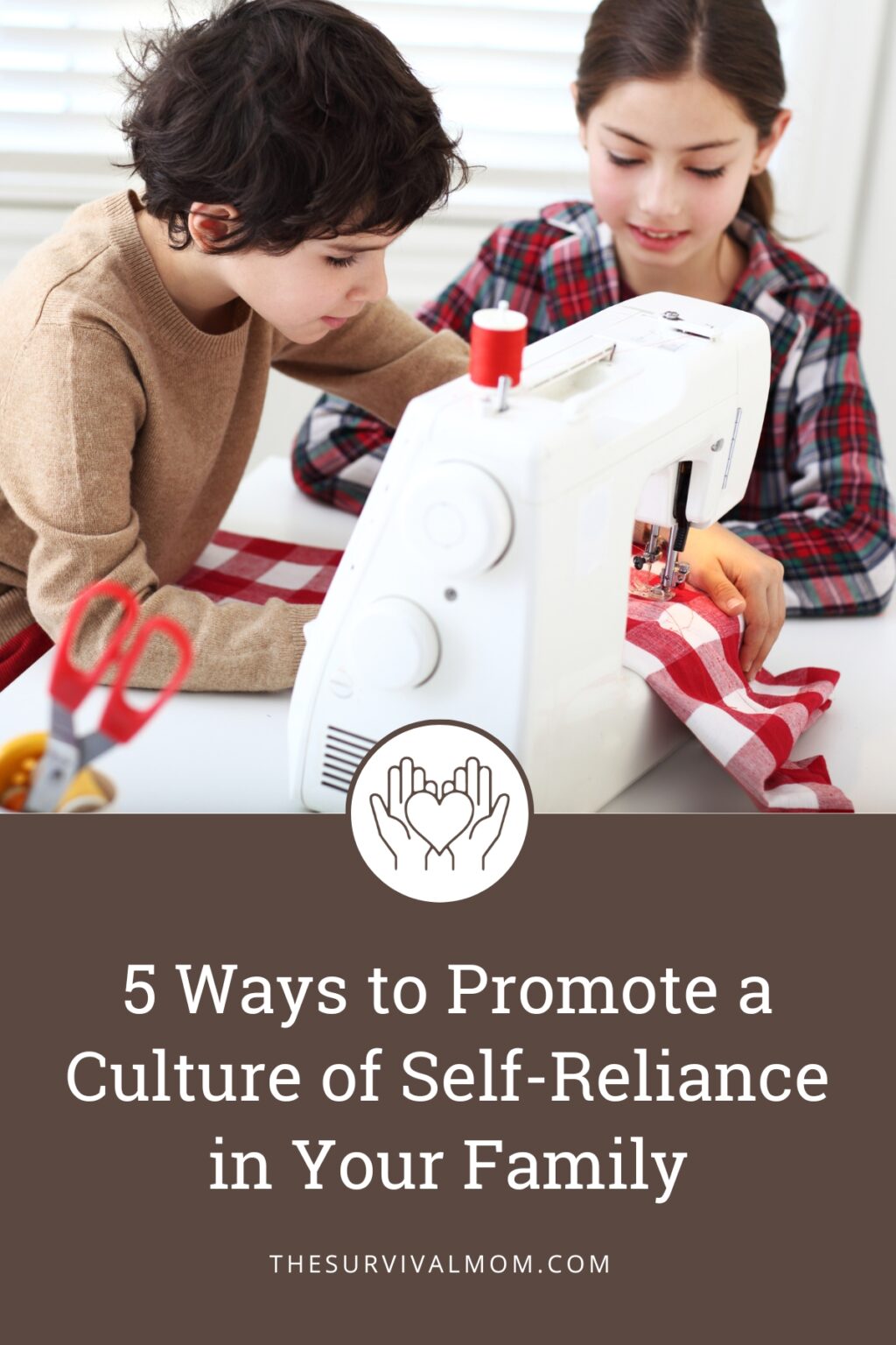 5 Ways to Promote a Culture of Self-Reliance in Your Family - The ...
